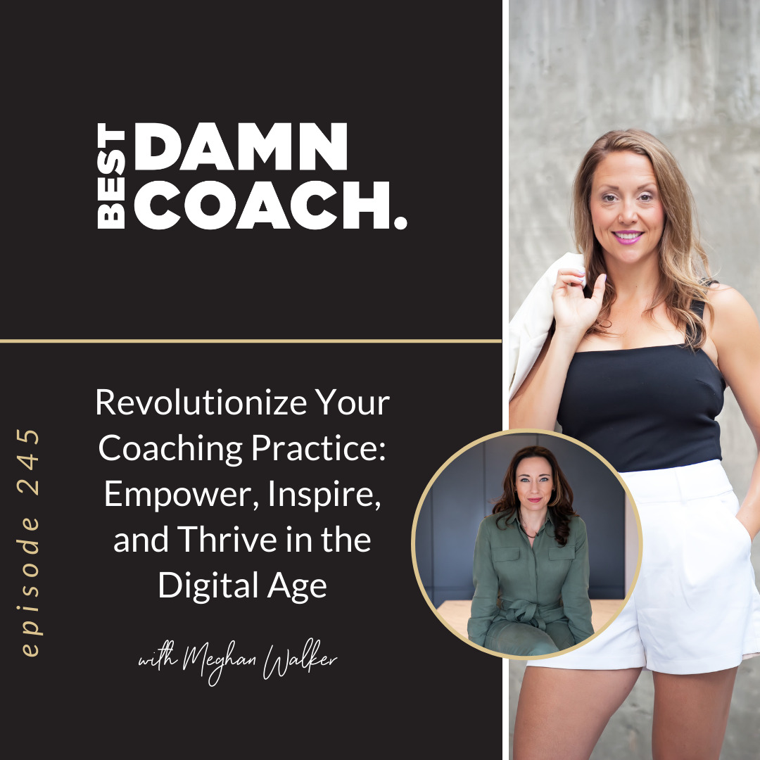 Revolutionize Your Coaching Practice with Meghan Walker