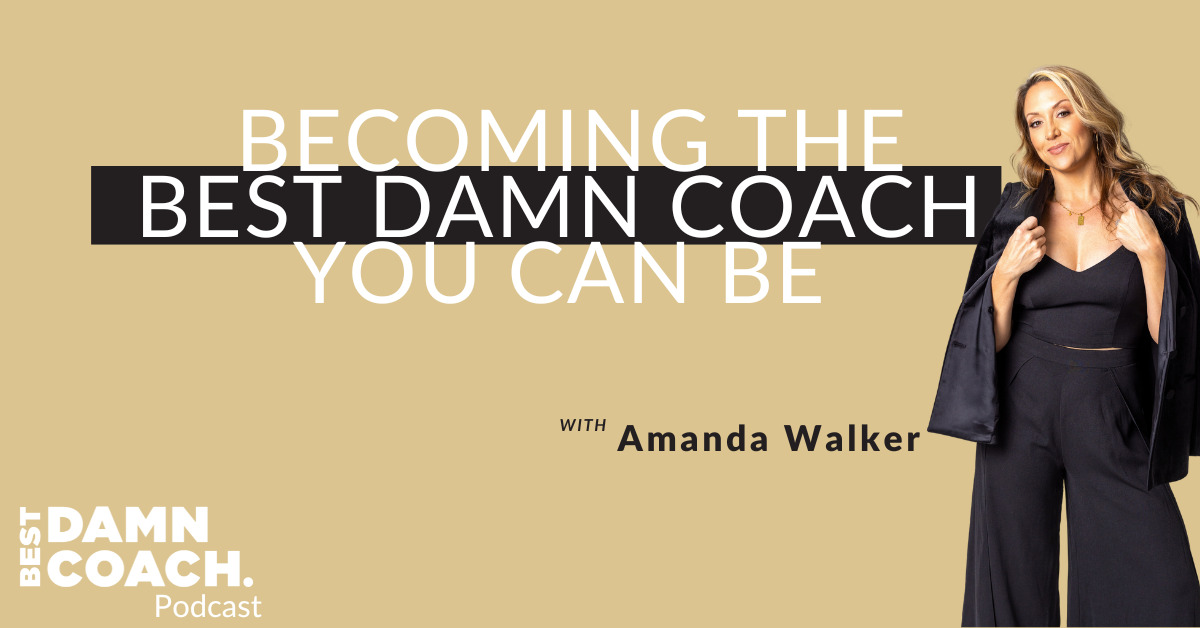 Becoming The Best Damn Coach You Can Be - Amanda Walker