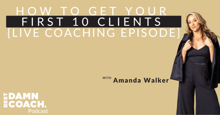 {Live Coaching Episode} How To Get Your First 10 Clients - Amanda Walker